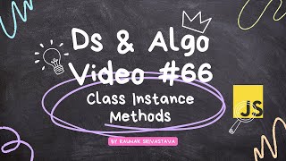 understanding the class instance method in javascript for data structures and algorithms video #66