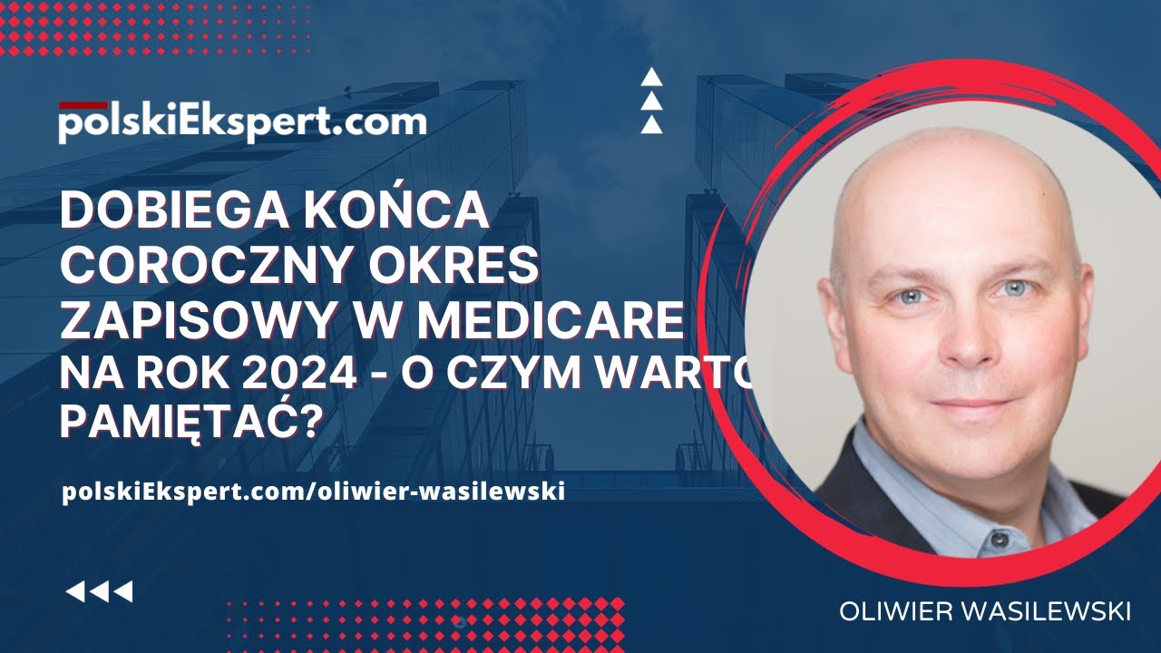 Dobiega końca coroczny okres zapisowy w medicare na rok 2024. o czym warto pamiętać? – Polski ...