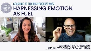 Coaching to Flourish 082 | Harnessing Emotion as Fuel