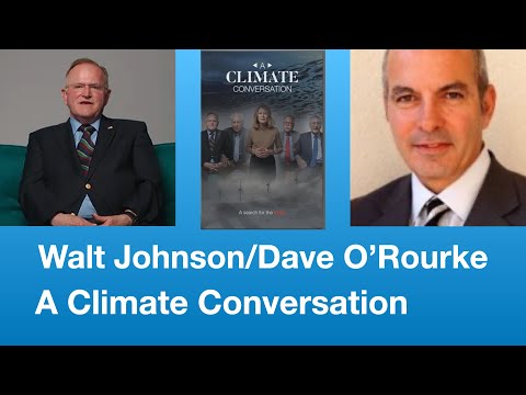 Walt Johnson/Dave O’Rourke: A Climate Conversation | Tom Nelson Pod #155 – Watts Up With That?