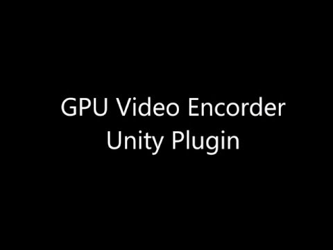 GitHub - SystemFriend/GPUVideoEncoder-Trial: This Unity plugin can record full HD h264 encoded ...