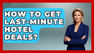 How To Get Last-minute Hotel Deals? - Pocket Friendly Adventures