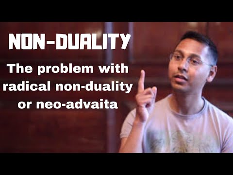 The problem with radical non-duality or neo-advaita | Tom Das