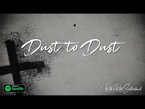 Dust to Dust | Ash Wednesday Music – Robb Sutherland