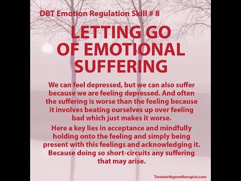 DBT Emotion Regulation Skill # 8 – Letting Go of Emotional Suffering ...