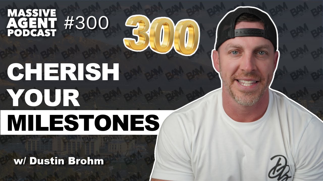 9 Takeaways From 300 Episodes of the Massive Agent Podcast - BAM