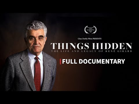 Things Hidden: The Life and Legacy of René Girard | Full Length Documentary – Mark Carrigan