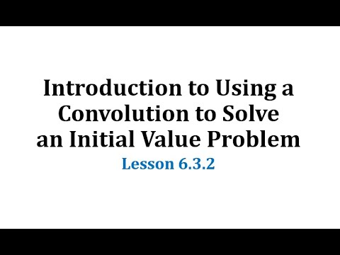 (6.3.2) Introduction to Using a Convolution to Solve an Initial Value Problem | Math Help from ...