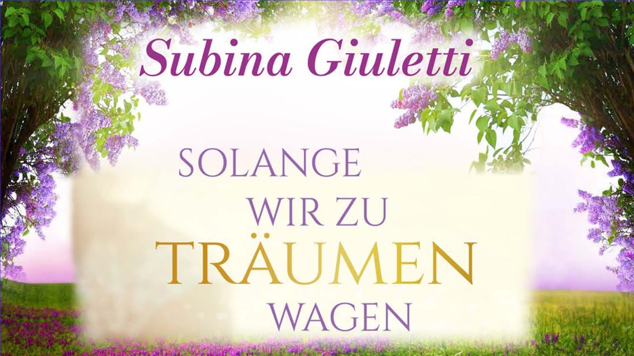 Buchempfehlung: "Solange wir zu träumen wagen", ein Liebesroman von Subina Giuletti - xtme: gute ...