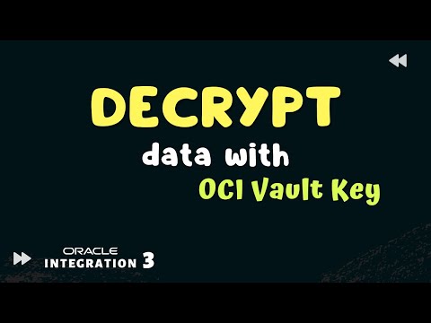 How to decrypt data with OCI Vault Key in Oracle Integration 3, OIC 3, message level data ...