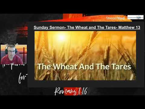 The Wheat and Tares Sermon – Matthew 13 | Unashamed of Jesus