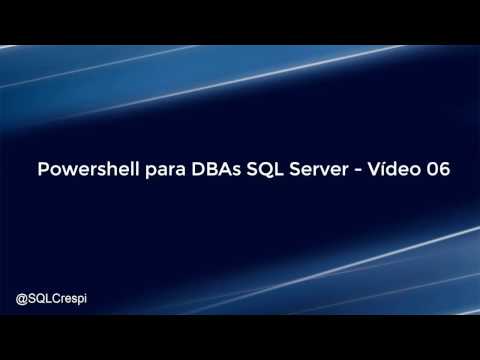 PowerShell para DBAs SQL Server – Vídeo 06 – Blog SQLCrespi