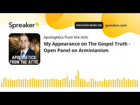 Open Panel Discussion on Arminianism – Apologetics From the Attic