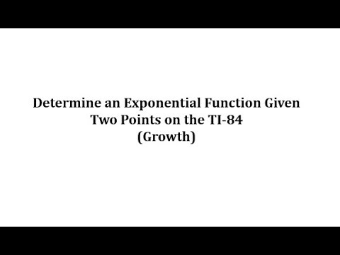 Determine an Exponential Function on the TI-84 Given Two Points (Growth) | Math Help from ...