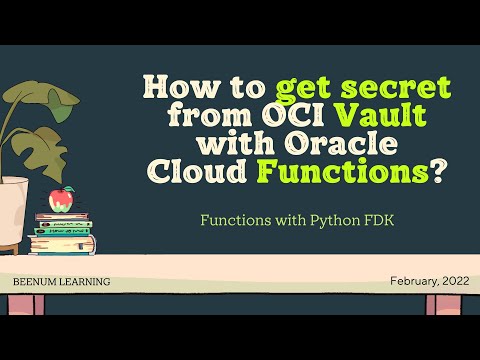 How to get secret from OCI Vault with Oracle Cloud Functions? Python FDK – BEENUM LEARNING