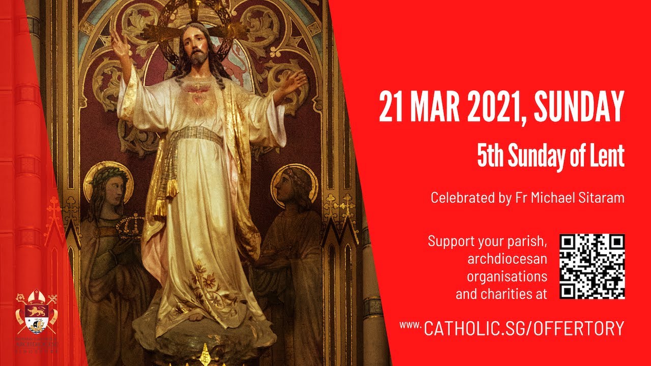 Catholic Sunday Mass 21st March 2021 Today Live Online Singapore - Sunday, 5th Sunday of Lent 2021