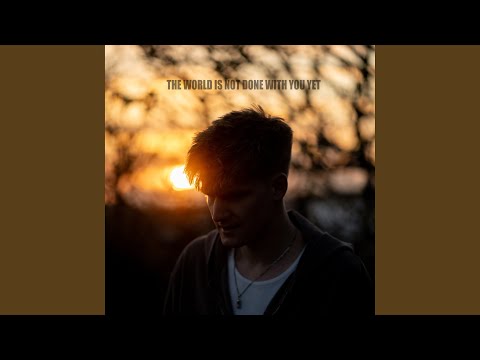 Fraser Mclean – The World Is Not Done With You Yet