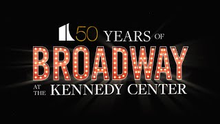 50 Years of Broadway at the Kennedy Center