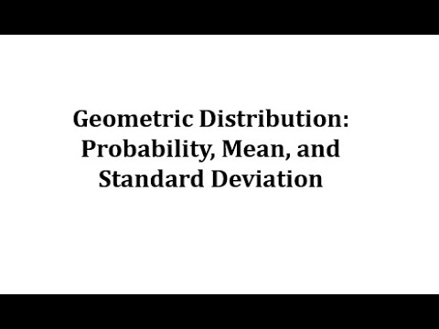 Geometric Distribution: Probability, Mean, and Standard Deviation ...