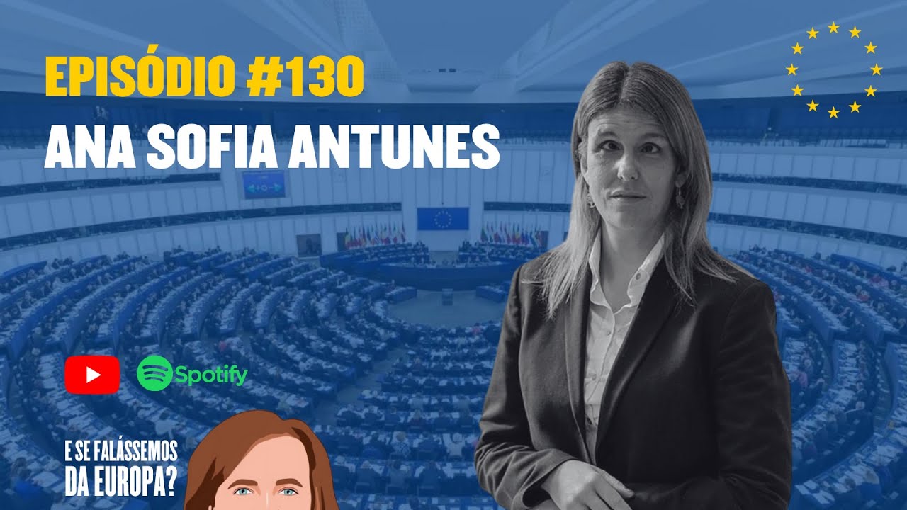 Podcast "E Se Falássemos da Europa?": Ana Sofia Antunes, ex-secretária de Estado da Inclusão ...