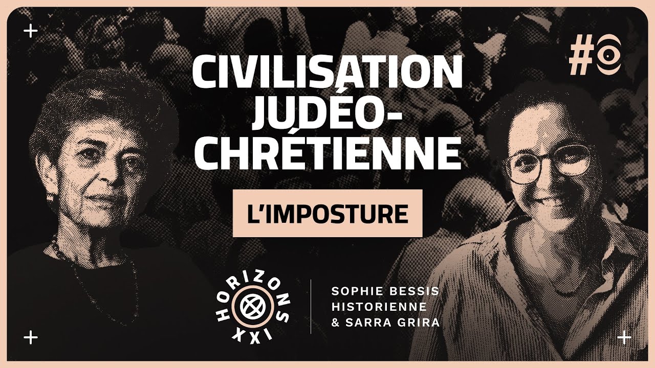 Horizons XXI : « Civilisation Judéo-Chrétienne, l’imposture », avec Sophie Bessis, historienne