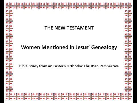 Women in Jesus Christ’s Genealogy – OrthodoxChristianityToday.org