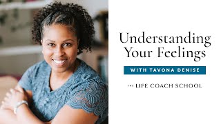How to Use Your Feelings As Fuel | The Life Coach School