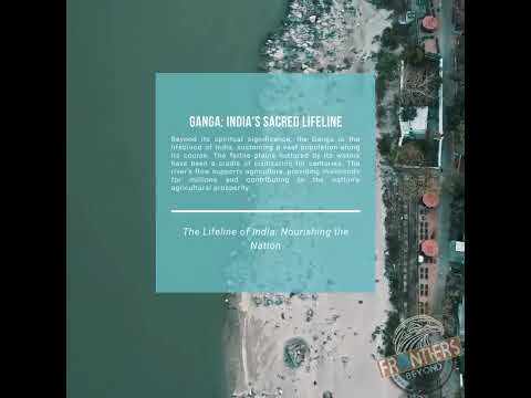 Ganga – India’s Sacred Lifeline – Frontiers Beyond