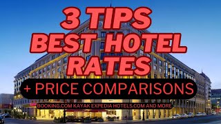 3 TIPS FOR BEST HOTEL RATES: Booking.com Expedia & Kayak Hotel Price Comparison = Winner Booking.com