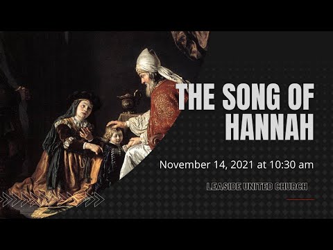 The Song of Hannah – Sunday November 14th, 2021 – Leaside United Church