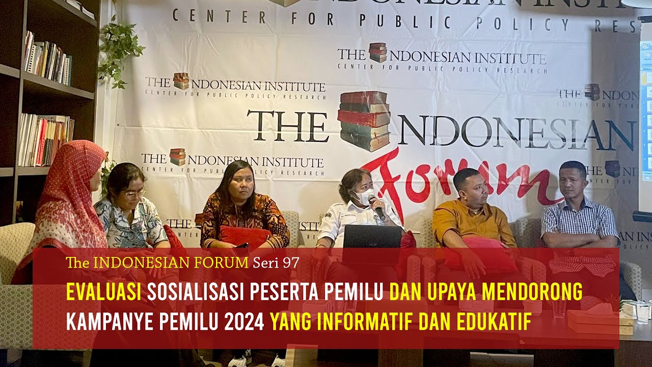TIF seri 97 – Evaluasi Sosialisasi Peserta Pemilu dan Upaya Mendorong Kampanye Pemilu 2024 yang ...