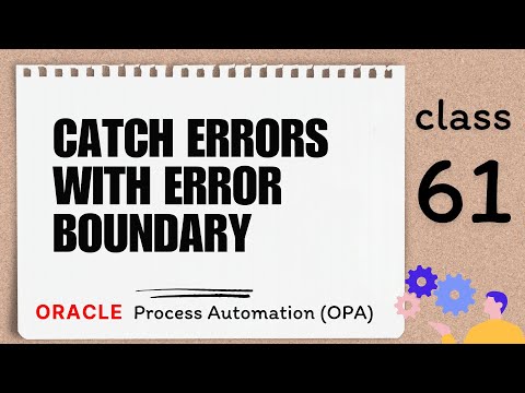 OPA 61, How to catch errors with Error boundary in Oracle Process Automation OPA – BEENUM LEARNING