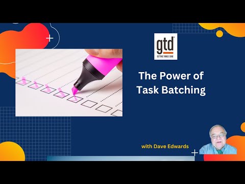 Maximizing Productivity Through Task-Batching and Time Blocking – Dave Edwards Media