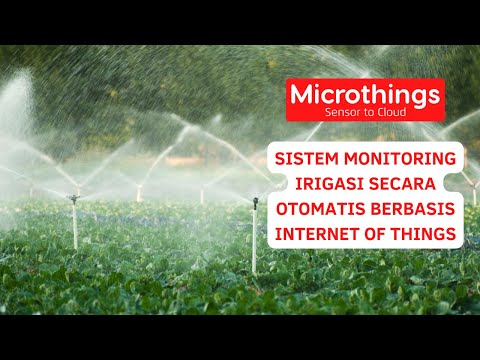 Sistem Monitoring Irigasi Secara Otomatis Berbasis IoT - Microthings