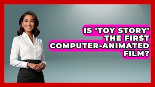 Is 'Toy Story' the First Computer-Animated Film? - The Animation Reel