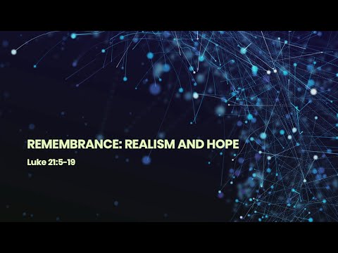Remembrance Sunday: Realism and Hope, Luke 21:5-19 (Ordinary 33 Year C) – Big Circumstance