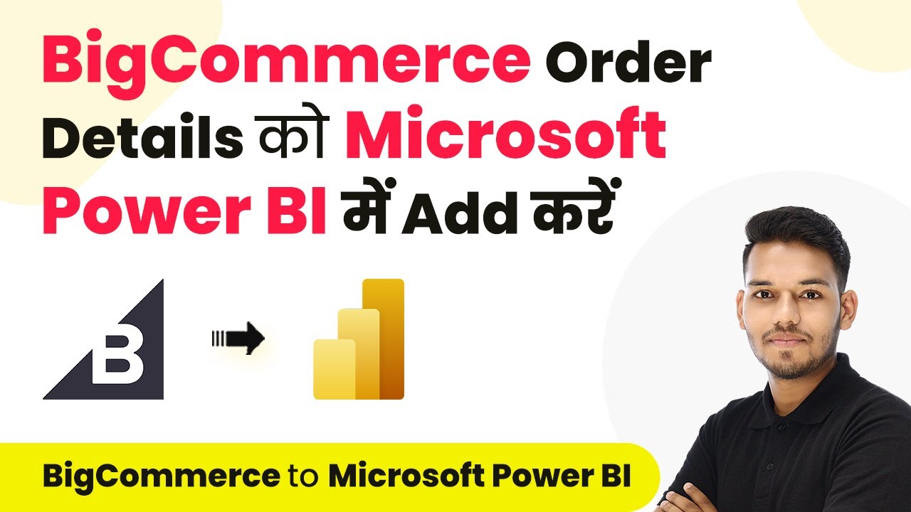 How to Add BigCommerce Order Details to Microsoft Power BI (in Hindi) | BigCommerce to MS Power ...