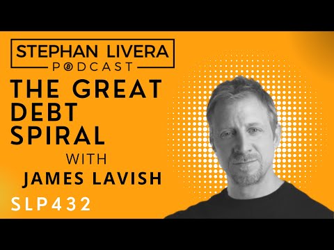 SLP432 James Lavish The Great Debt Spiral – Stephan Livera