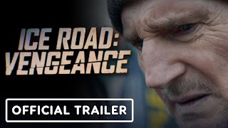 Ice Road: Vengeance - Official Trailer (2025) Liam Neeson, Fan Bingbing, Marcus Thomas