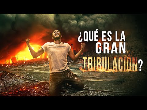 ¿Que es la gran tribulación? | El Mundo de Mañana