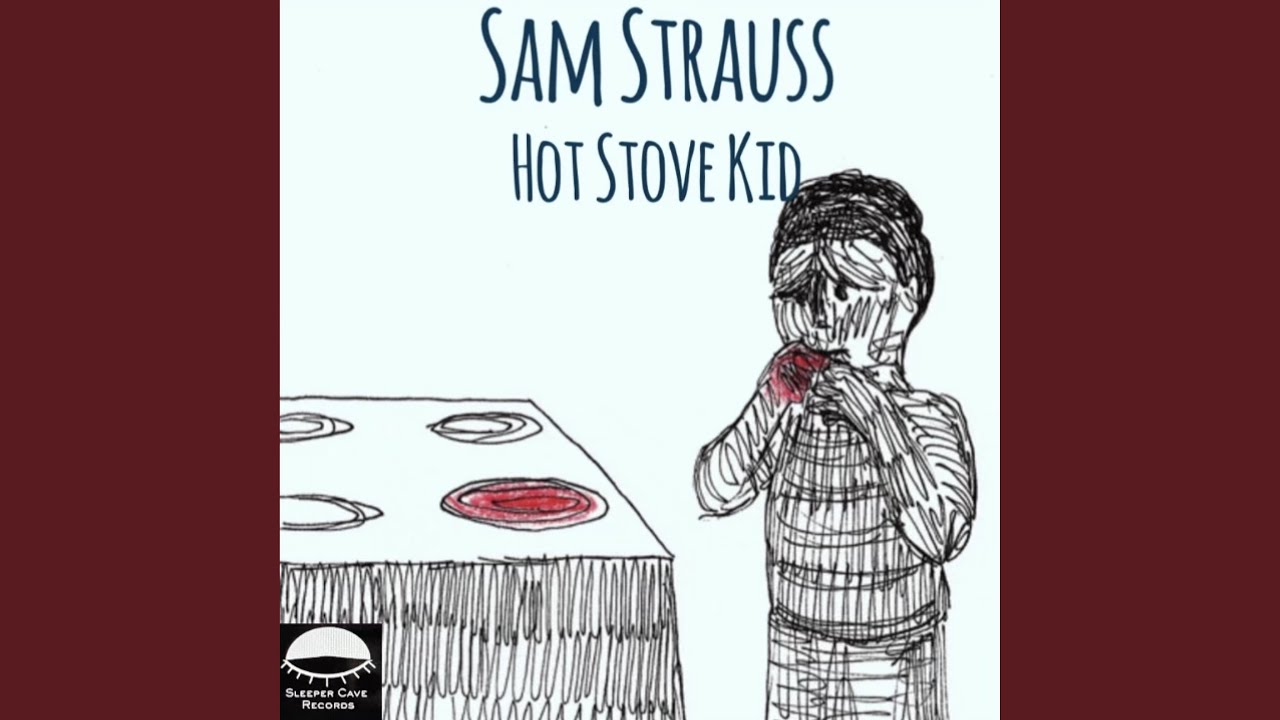 Sam Strauss - Hot Stove Kid - ArtistRack (One of the world's leading music promotion platforms ...