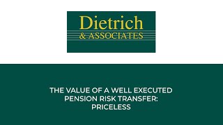 Dietrich & Associates | The Value of a Well Executed Pension Risk Transfer: Priceless (2014)