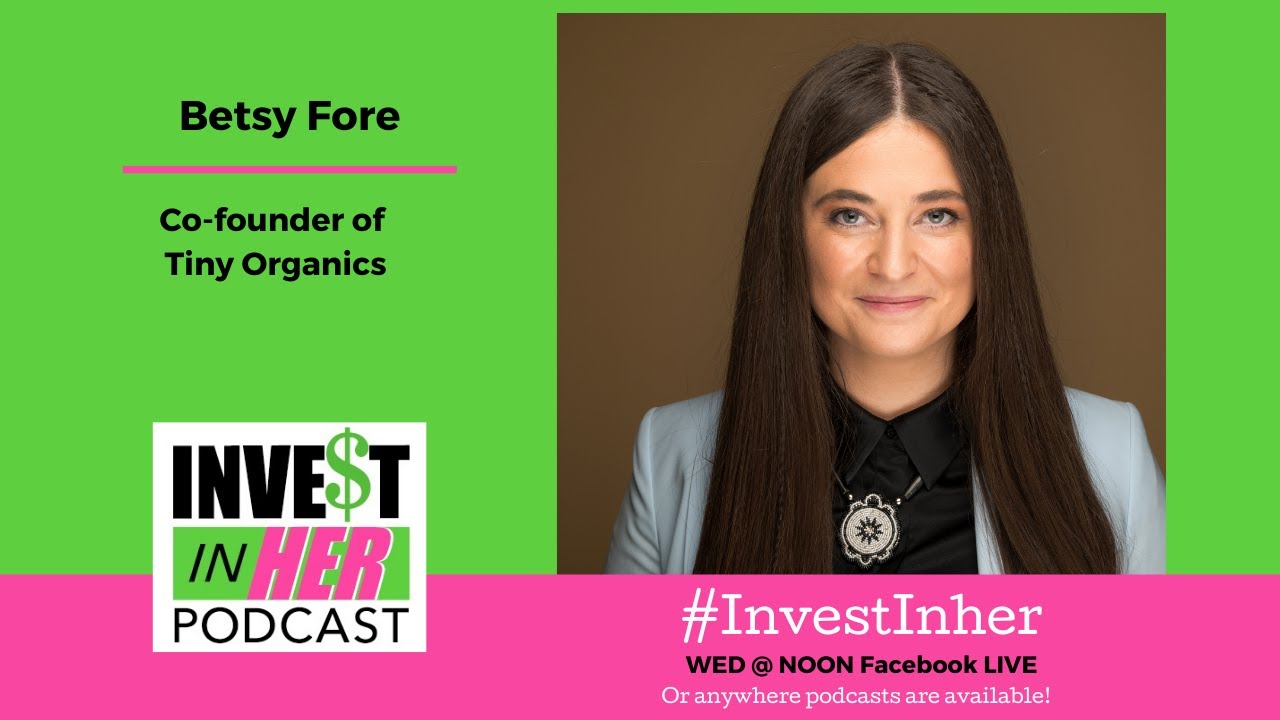 Episode #279 First Indigenous Woman to Raise Series A- Betsy Fore, Founder Tiny Organics - She ...