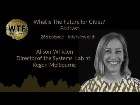 266I_Alison Whitten, the Director of the Systems Lab at Regen Melbourne – What is the future for ...