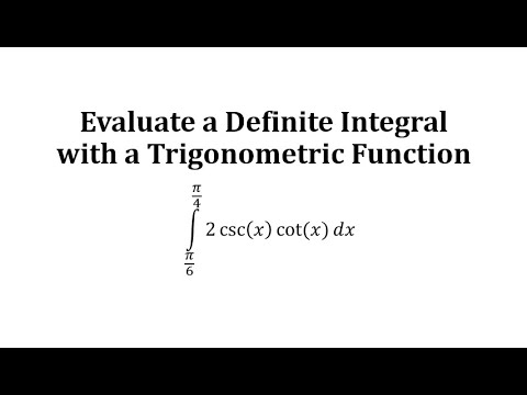 Evaluate a Definite Integral with a Trigonometric Function: a*csc(x)cot(x) | Math Help from ...