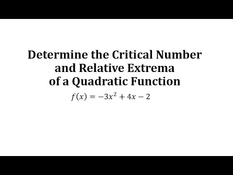 Determine the Critical Number and Relative Extrema of a Quadratic ...