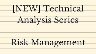 Technical Analysis Series - Risk Management (UPDATED)