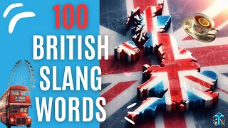 100 MOST COMMON BRITISH SLANG WORDS YOU NEED TO KNOW NOW