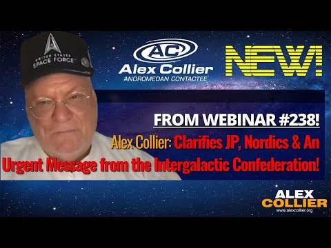 Alex Collier: Clarifies JP, Nordics & An Urgent Message from the Intergalactic Confederation ...