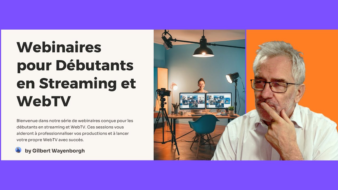 S'initier à la WebTV en 12 modules - Gilbert Wayenborgh, Consultant, Production audiovisuelle